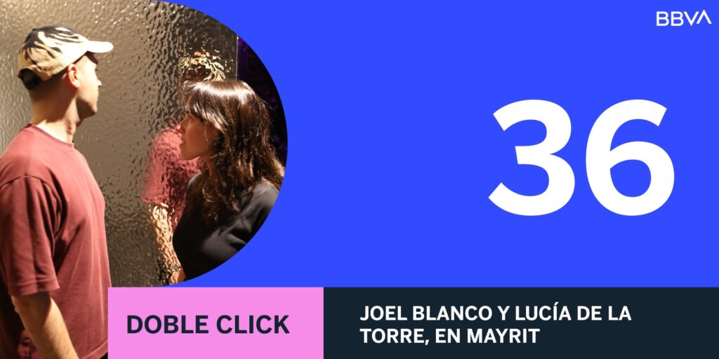 Podcast | Doble click con Joel Blanco y Lucía de la Torre: el futuro de las relaciones | BBVA